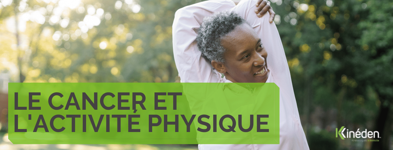 Le cancer et l'activité physique | Kinéden inc. Kinésiologue
